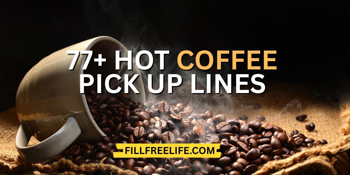 77+ Hot Coffee Pick Up Lines to Brew a Connection - FillFreeLife