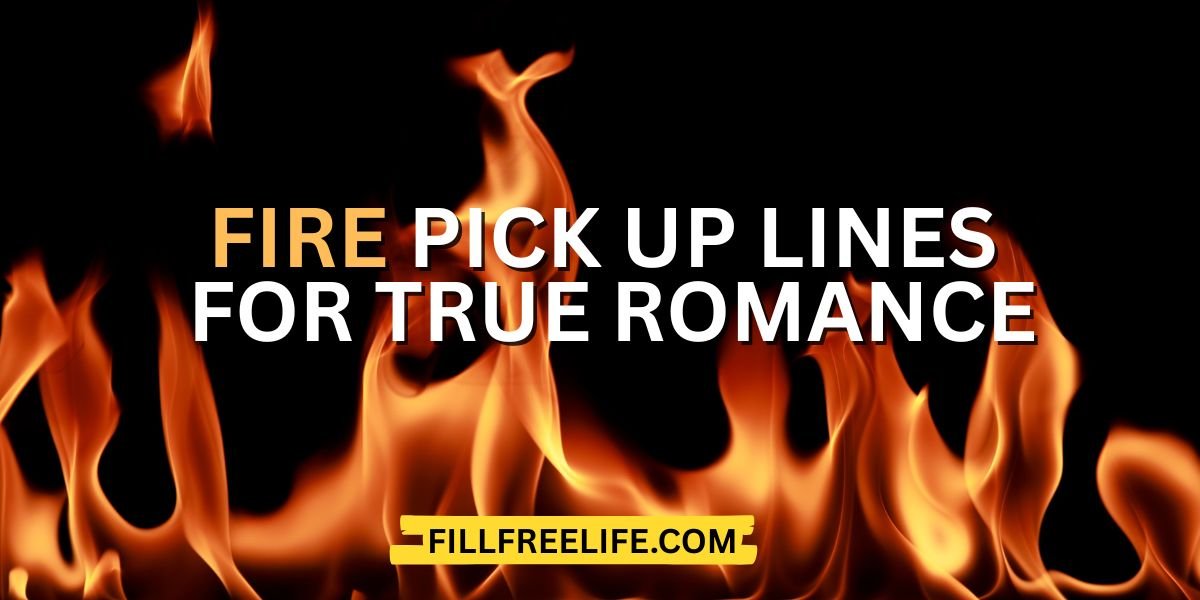 70+ Best Fire Pick Up Lines for your crush - FillFreeLife