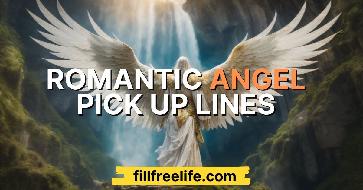 75+ Best Romantic Angel Pick Up Lines for Crush - FillFreeLife