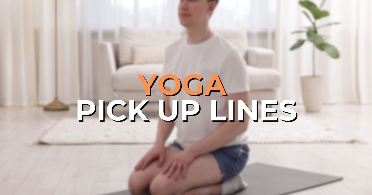 69+ Best Yoga Pick Up Lines to Stretch Romance - FillFreeLife